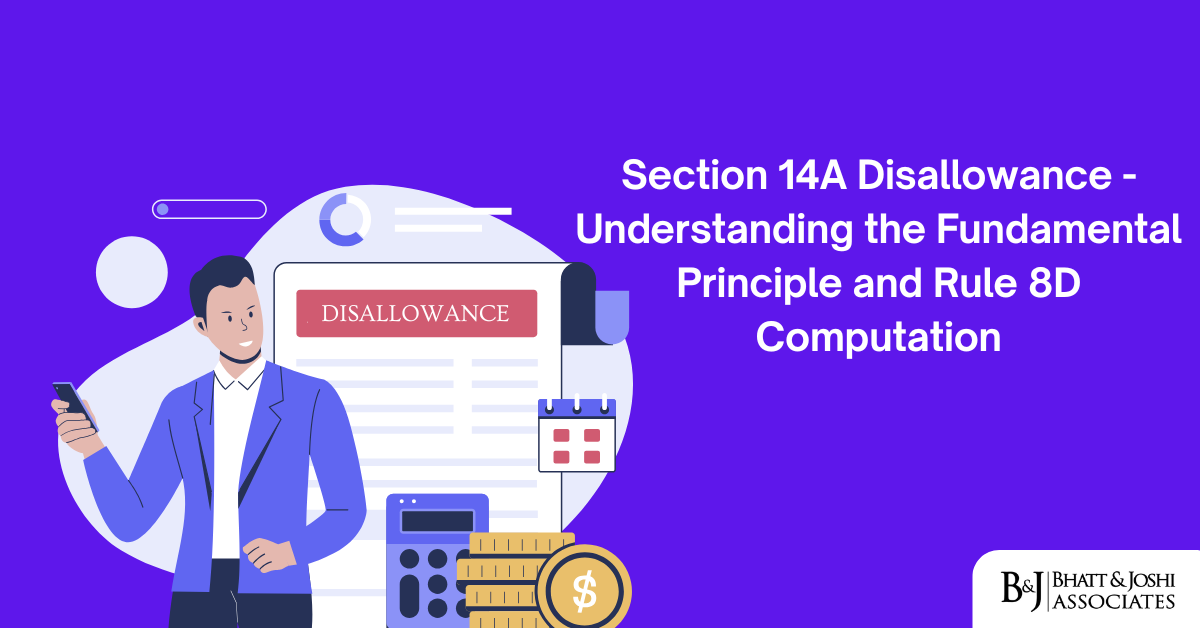 Section 14A Disallowance - Understanding The Fundamental Principle And Rule 8D Computation ...